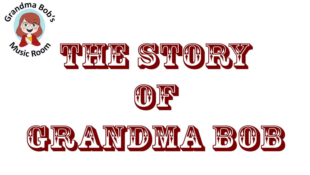 The-Story-of-Grandma-Bob-Thumbnail-for-web | Grandma Bob's Music Room